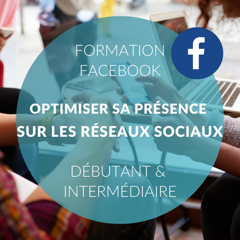 Formation : optimiser sa présence et sa communication sur Facebook